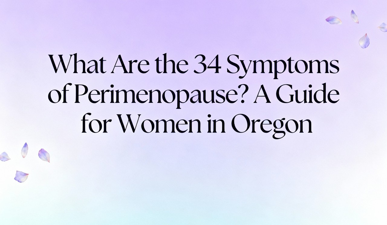 What Are the 34 Symptoms of Perimenopause? Guide for Women